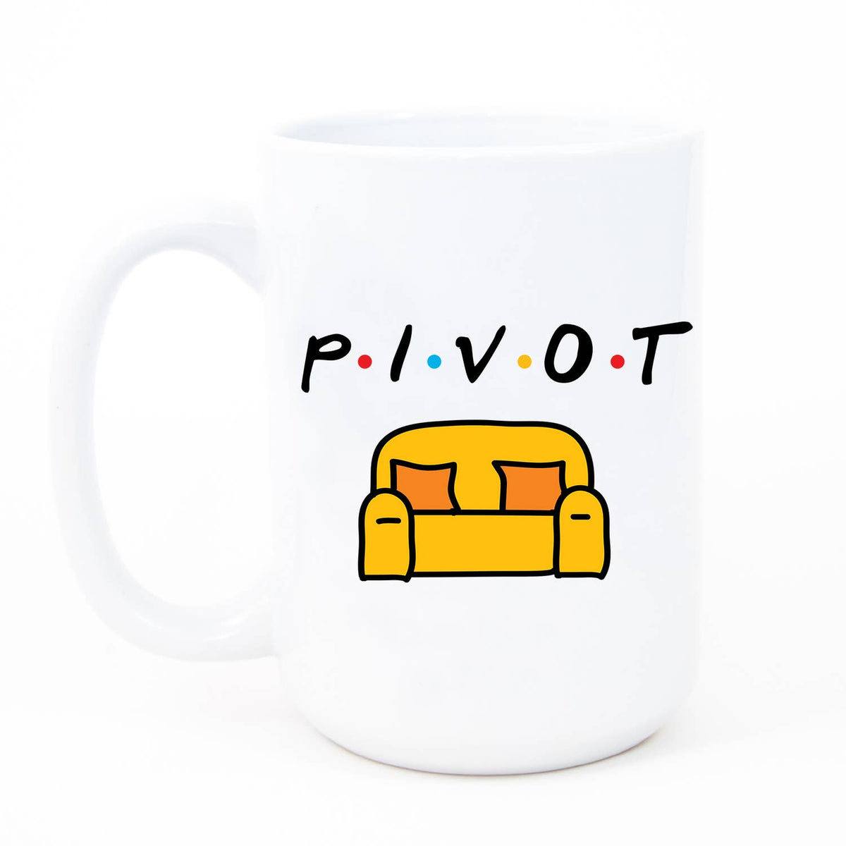 Pivot Mug, Funny Friends Art Coffee Cup – A Peace of Home